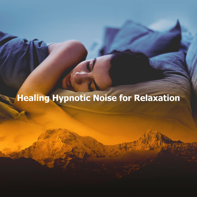 Healing Hypnotic Noise for Relaxation - Album by Healing Sounds for ...