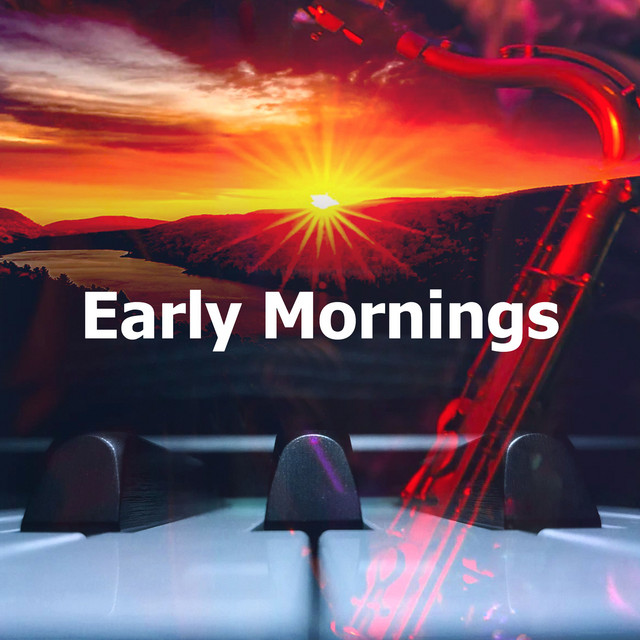 Early Mornings - Album by Jazz Morning Playlist | Spotify