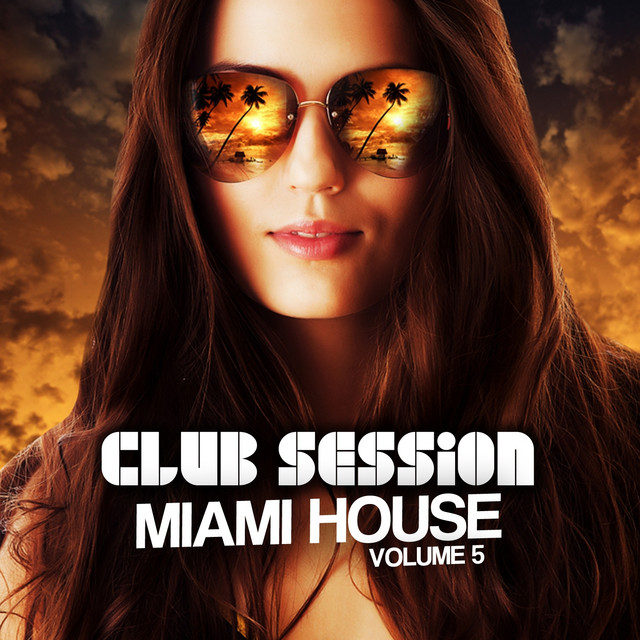 Club Session Miami House, Vol. 4 - Compilation by Various Artists | Spotify