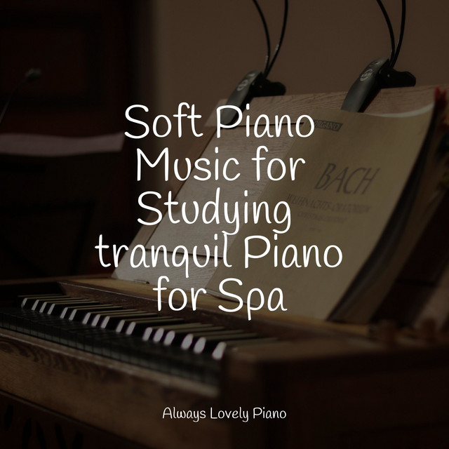 Soft Piano Music for Studying tranquil Piano for Spa - Album by ...