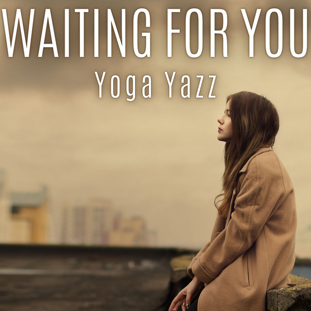 Waiting for You - Album by Yoga Yazz | Spotify