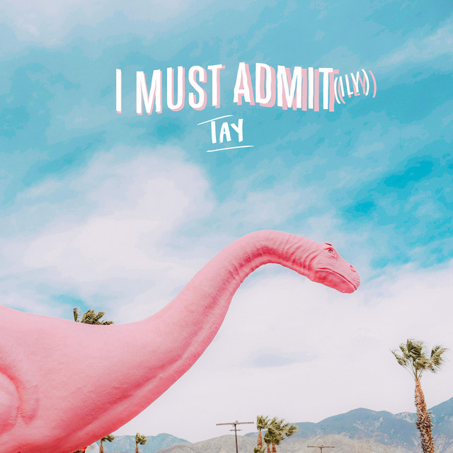 I Must Admit (ILY) - Single by Tay | Spotify