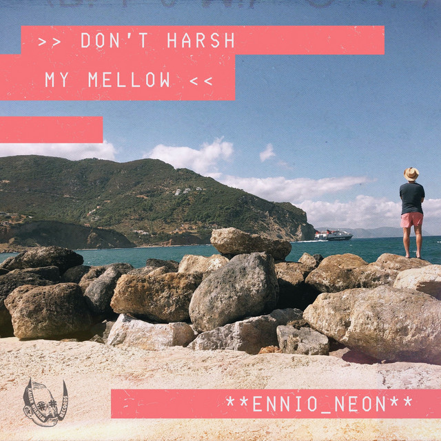 Don't Harsh My Mellow - Single by ennio_neon | Spotify
