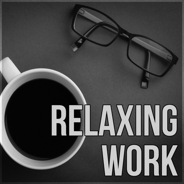 Relaxing Work – Reduce Stress, Pleasure and Easy Listening, Busy People ...