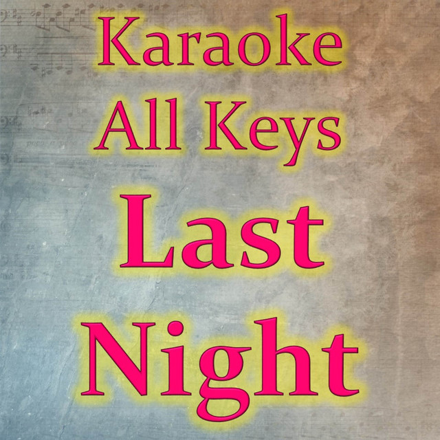 Last Night - Instrumental - song and lyrics by Karaoke All Keys | Spotify