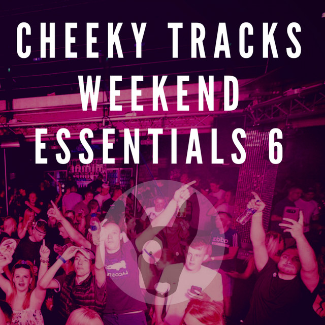 Cheeky Tracks Weekend Essentials 6 - Compilation by Various Artists ...