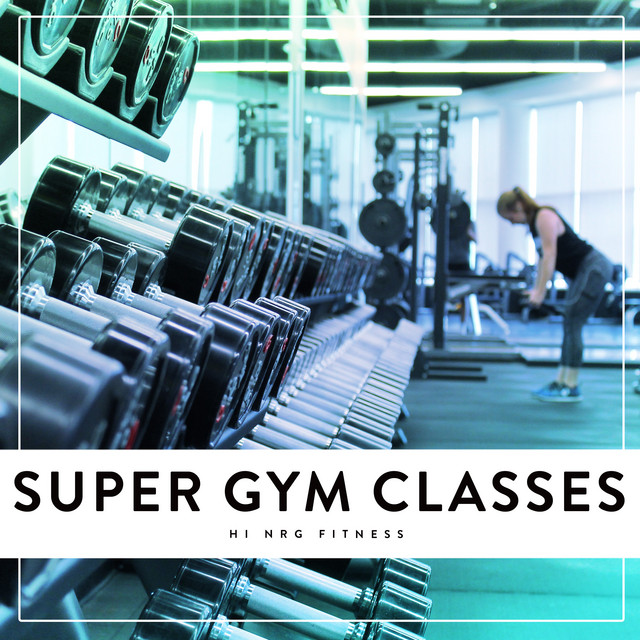 Super Gym Classes - Album by Hi NRG Fitness | Spotify