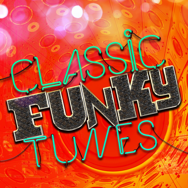 Classic Funky Tunes - Album by Funk | Spotify