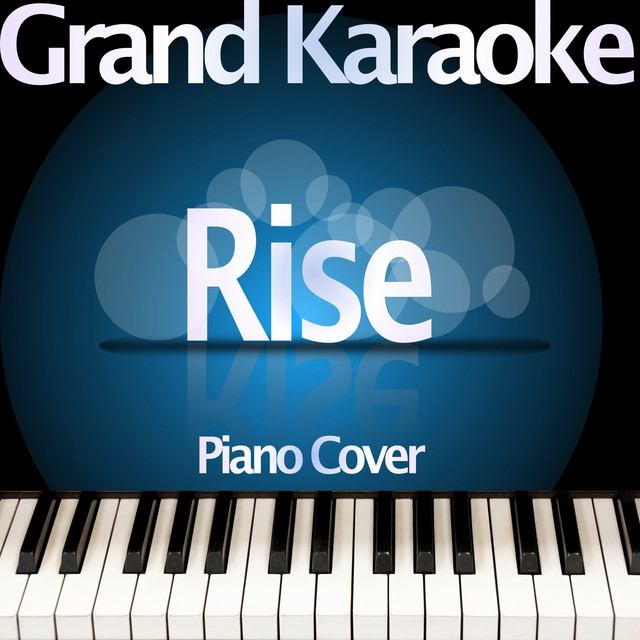 Rise (Piano Karaoke Version) - Single by Grand Karaoke | Spotify
