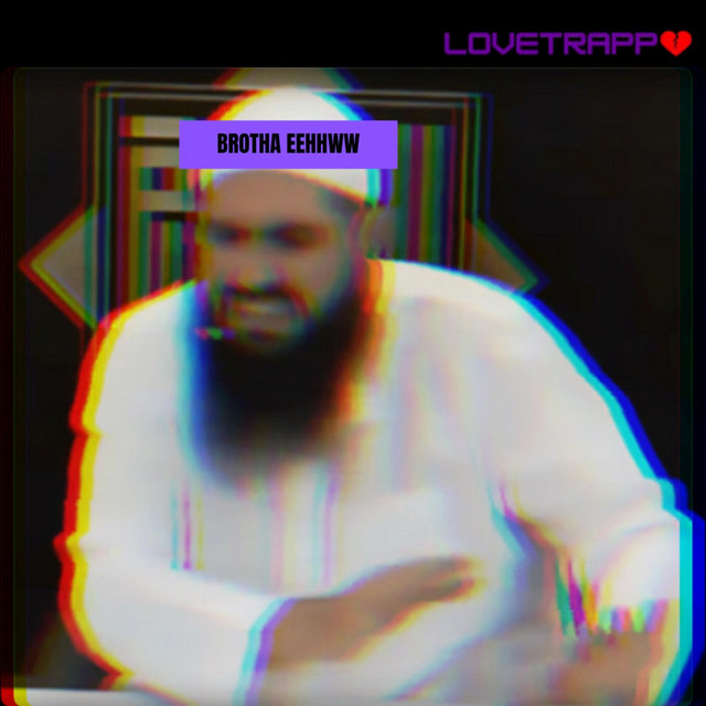 BROTHA EEHHWW - song and lyrics by LoveTrapp | Spotify