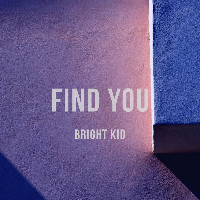 Find You - Single by Bright Kid | Spotify