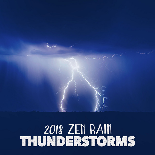 2018Zen Rain Thunderstorms - Album by Thunderstorm Sleep | Spotify