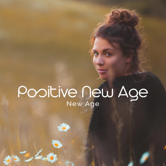 Positive New Age - Album by New Age | Spotify