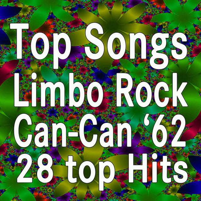 Top Songs Limbo Rock Can-Can '62 - 28 Top Hits - Compilation by Various ...