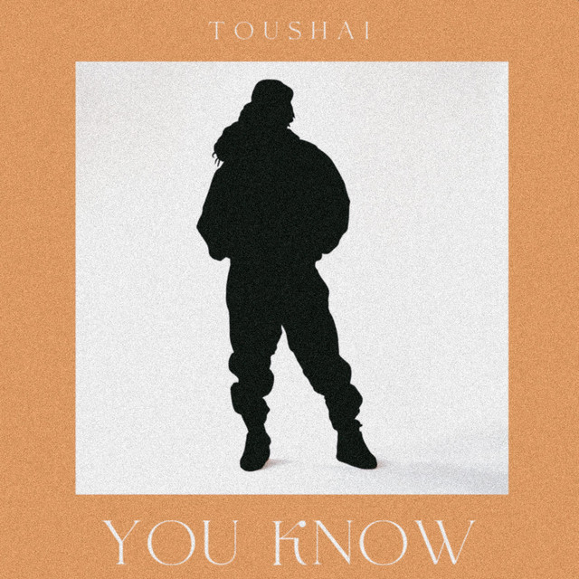 YOU KNOW - Single by Toushai | Spotify