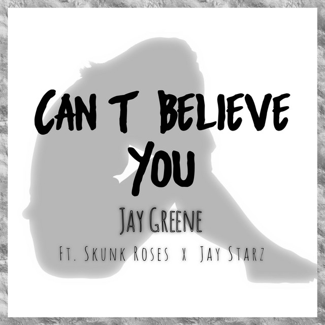 Cant Believe You - Single by Jay Greene | Spotify