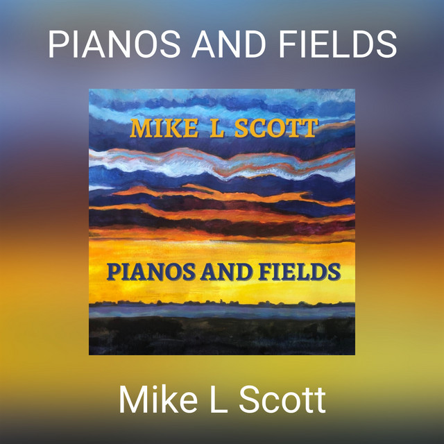 PIANOS AND FIELDS - Album by Mike L Scott | Spotify