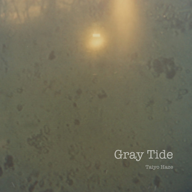 Gray Tide - Album by Taiyo Haze | Spotify