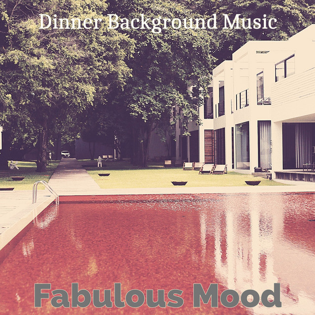 Fabulous Mood - Album by Dinner Background Music | Spotify