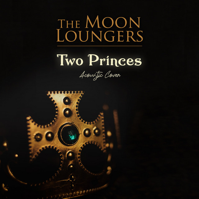 Two Princes (Acoustic Cover) - Single by The Moon Loungers | Spotify
