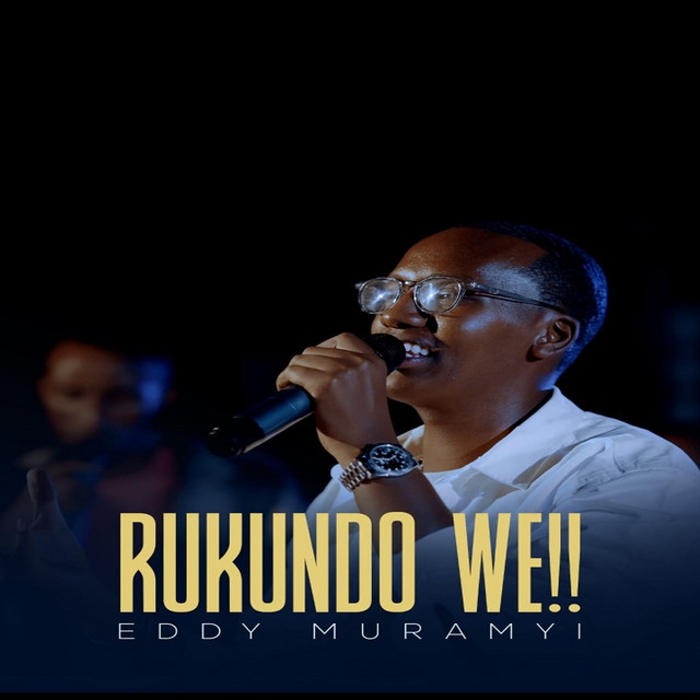 Rukundo We!! - Single by Eddy MURAMYI | Spotify