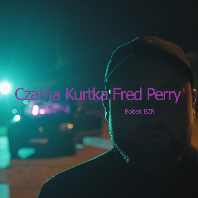 Czarna kurtka Fred Perry - Single by Bobek BZR | Spotify