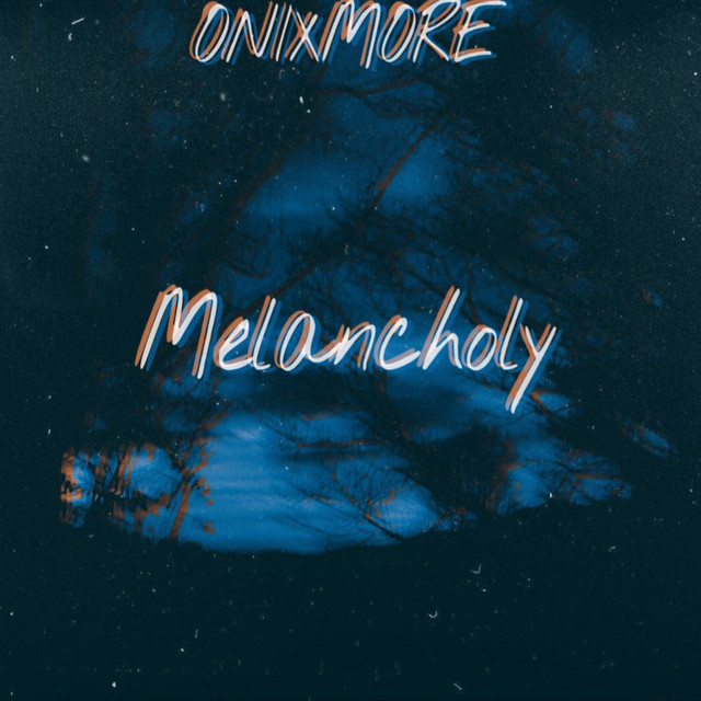 Melancholy - Single by ONIXMORE | Spotify