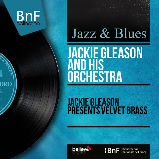 Jackie Gleason Presents Velvet Brass (feat. Toots Mondello) [Stereo ...