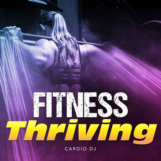 Fitness Thriving - Album by Cardio Dj | Spotify