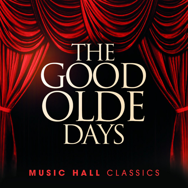 The Good Olde Days - Music Hall Classics - Compilation by Various ...