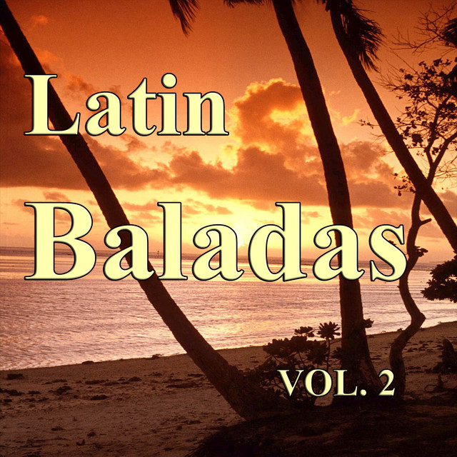 Latin Baladas Vol ll - Compilation by Various Artists | Spotify