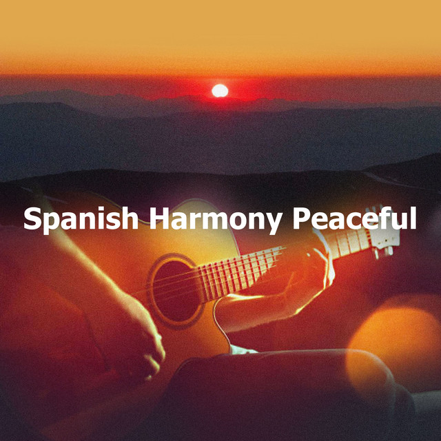 Spanish Harmony Peaceful - Album by Spanish Guitar Lounge Music | Spotify