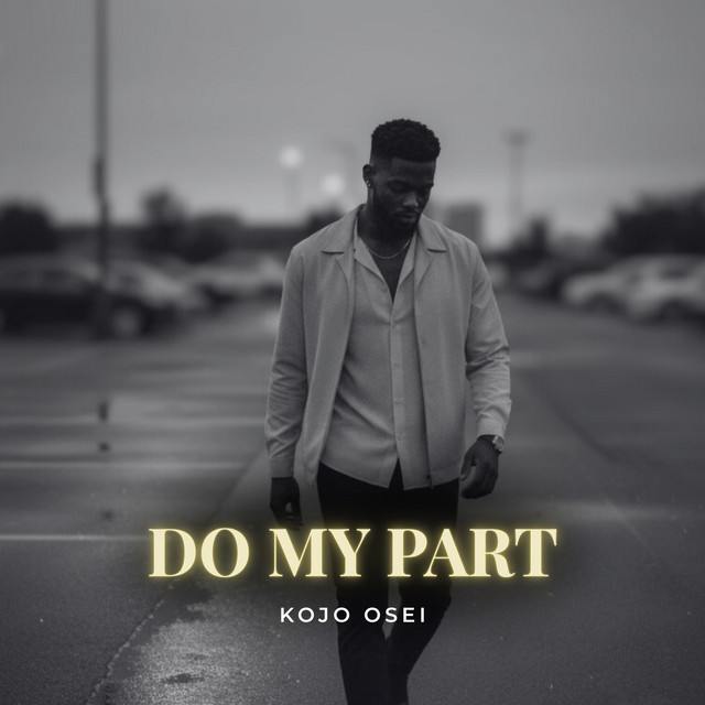 Do My Part - song and lyrics by Kojo Osei | Spotify