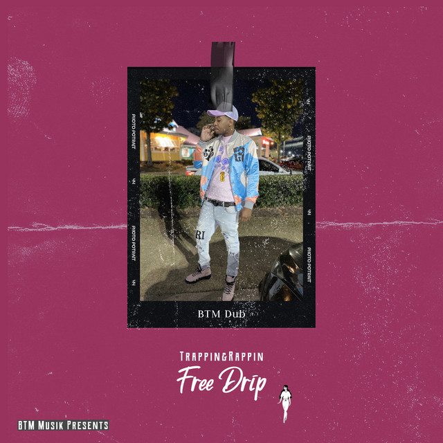 Free Drip (Trappin&Rappin) - Album by BTM Dub | Spotify