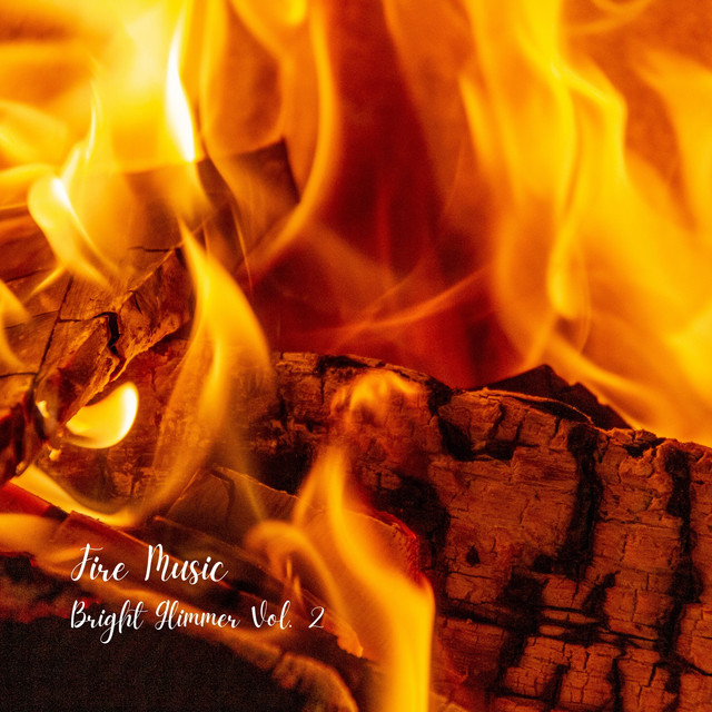 Fire Music: Bright Glimmer Vol. 2 - Album by Water Sounds | Spotify
