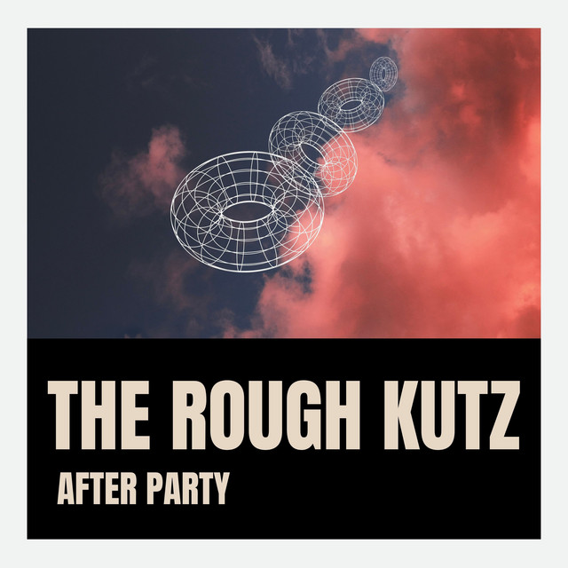 After Party - EP by The Rough Kutz | Spotify