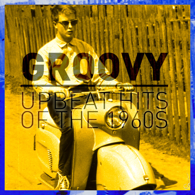 Groovy: Upbeat Hits of the 1960s - Compilation by Various Artists | Spotify