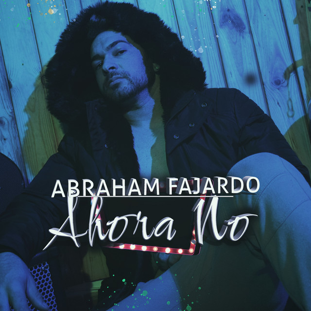 Ahora No - Single by Abraham Fajardo | Spotify