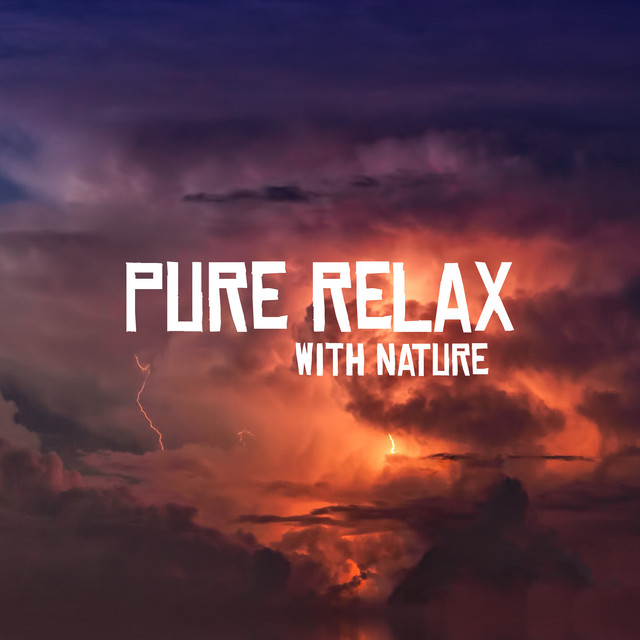 Pure Relax with Nature - Album by Rest & Relax Nature Sounds Artists ...