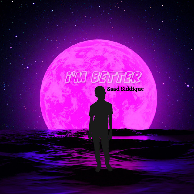 I'm Better - Single by Saad Siddique | Spotify