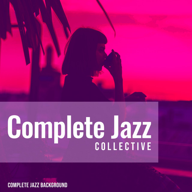 Complete Jazz Collective - Album by Complete Jazz Background | Spotify