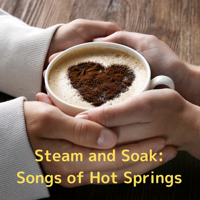 Steam and Soak: Songs of Hot Springs - Album by Mind Healing Control ...