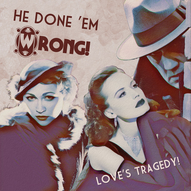 He Done 'em Wrong! (Love's Tragedy!) - EP by Various Artists | Spotify