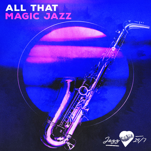 All that Magic Jazz - Album by Jazz 24/7 | Spotify