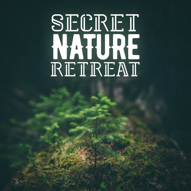 Secret Nature Retreat - Album by Nature Sounds Nature Music | Spotify