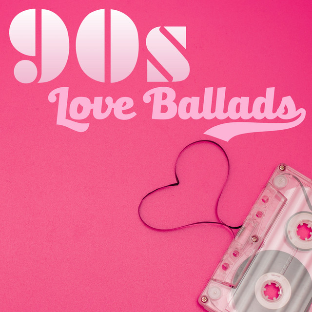 90s Love Ballads - Compilation by Various Artists | Spotify
