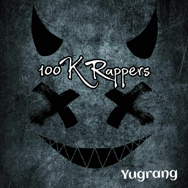 100k Rappers - Single by Yugrang | Spotify