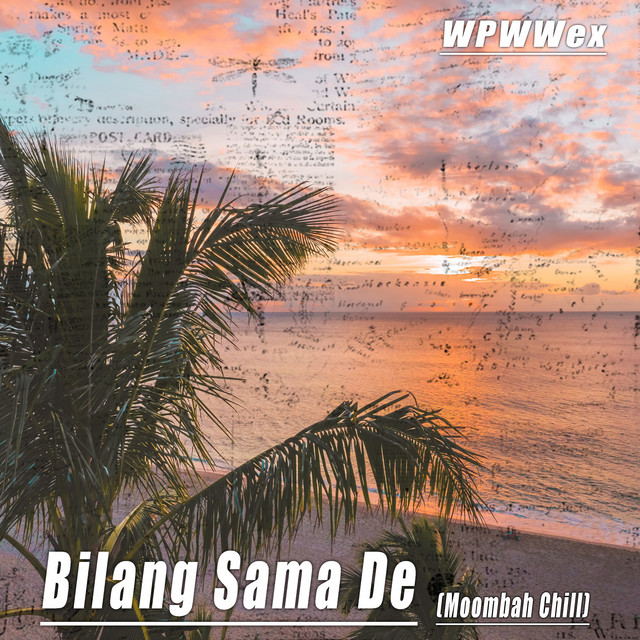 Bilang Sama de (Moombah Chill) [Remix] - Single by WPWWex | Spotify