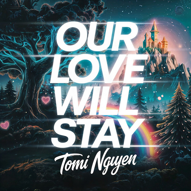 Our Love Will Stay - Single by Tomi Nguyen | Spotify
