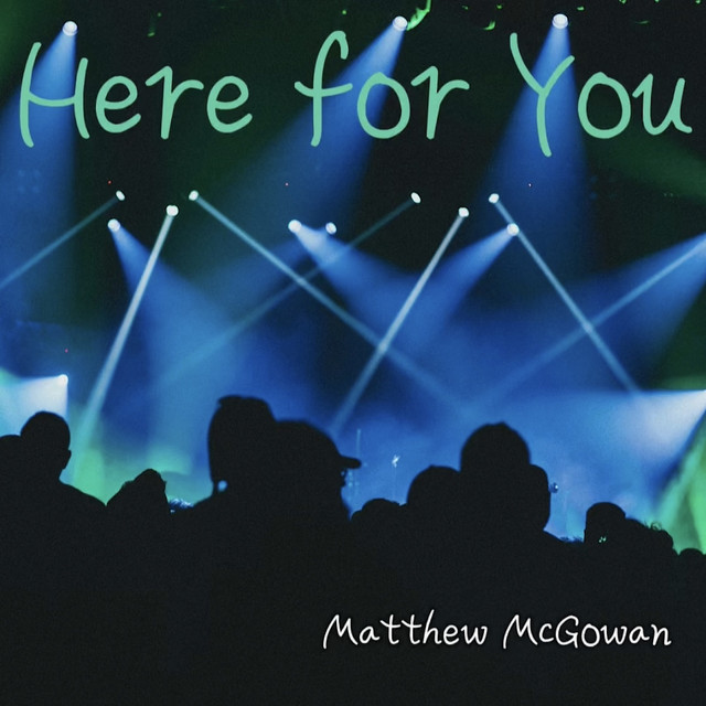 Here for You - Single by Matthew McGowan | Spotify